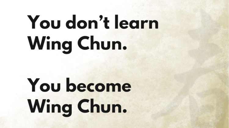 You Don't Learn Wing Chun. You Become Wing Chun - The Dragon Institute