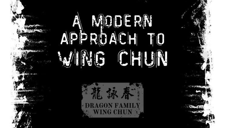 A Modern Approach to Wing Chun - The Dragon Institute